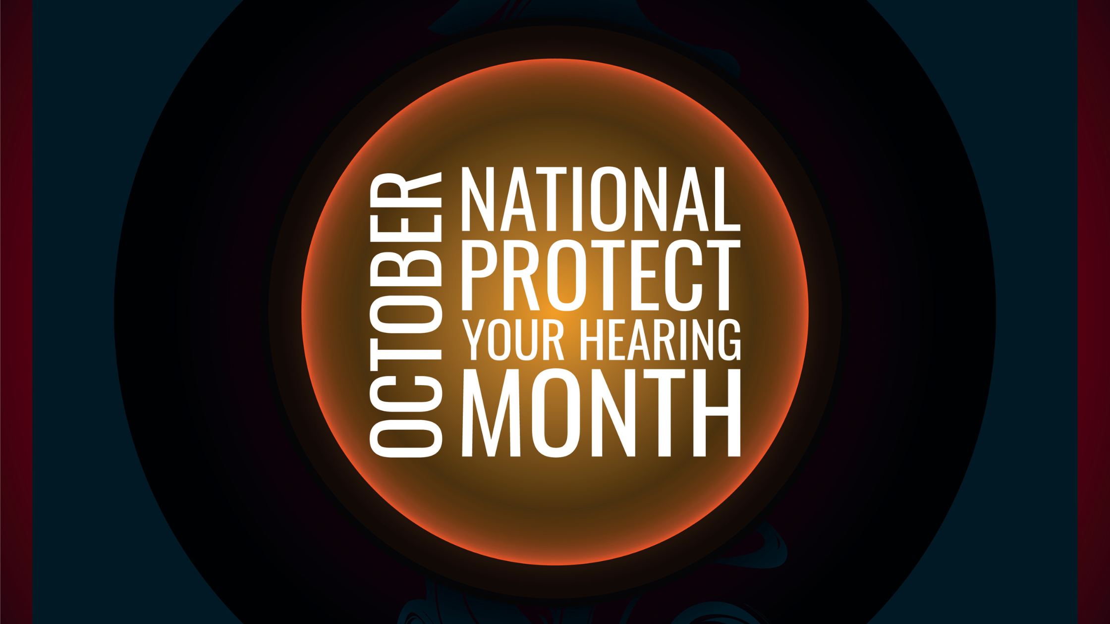 October Is National Protect Your Hearing Month